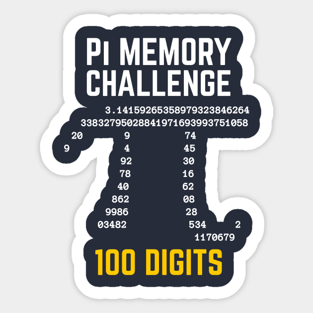 100 Digits of Pi Memory Challenge - Pi Day - Math - Sticker | TeePublic 100 Digits of Pi Memory Challenge - Pi Day - Math - Sticker | TeePublic